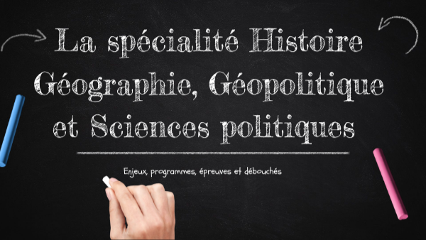 La spécialité Histoire Géographie, Géopolitique et Sciences politiques | Genially