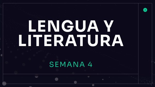 SEMANA 4 LENGUA Y LITERATURA TEMA 1