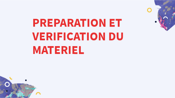 CH6-PREPARATION ET VERIFICATION DU MATERIEL | Genially