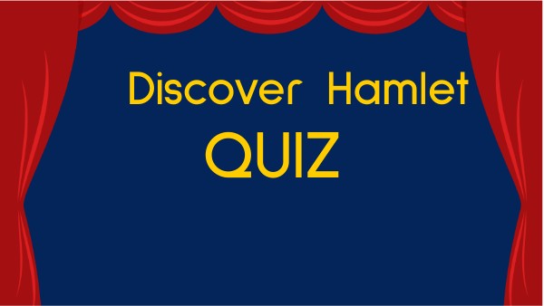 2eme versioHamlet - quiz - discover Hamlet