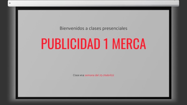 Clase#14 Publicidad 1Merca Semana 25-29abril22