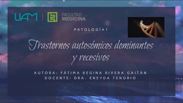 Trastornos autosómicos dominantes y recesivos