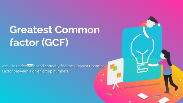 Greatest Common Factor | Genially