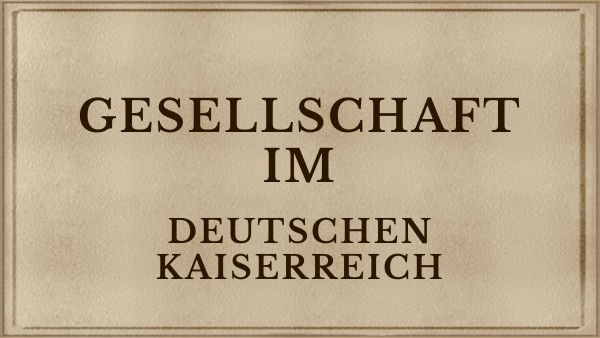 Gesellschaft im Kaiserreich | Genially