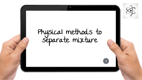 Physical methods to separate mixture | Genially