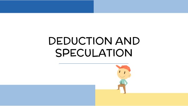 Deduction and speculation | Genially