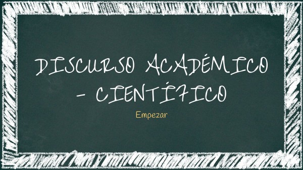 DISCURSO ACADÉMICO - CIENTÍFICO | Genially