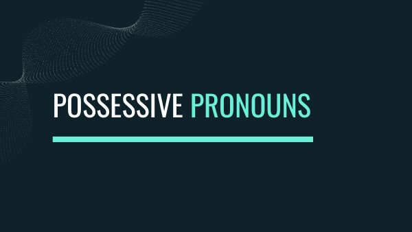 Possessive Adjectives and Pronouns | Genially