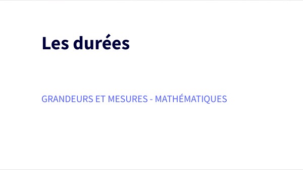 Les durées | Genially