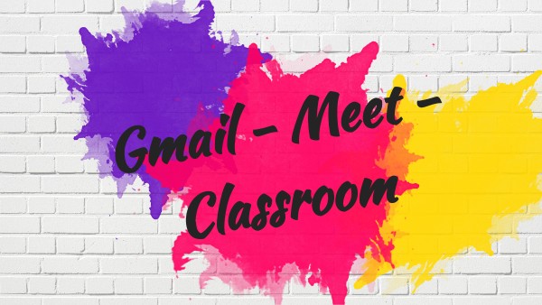 GMAIL- MEET- CLASSROOM | Genially