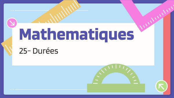 MATHS CM2 25-Durées
