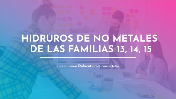 HIDRUROS DE NO METALES de las familias 13, 14, 15 | Genially