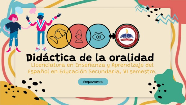 SESIÓN 1-3. DIDÁCTICA DE LA ORALIDAD | Genially