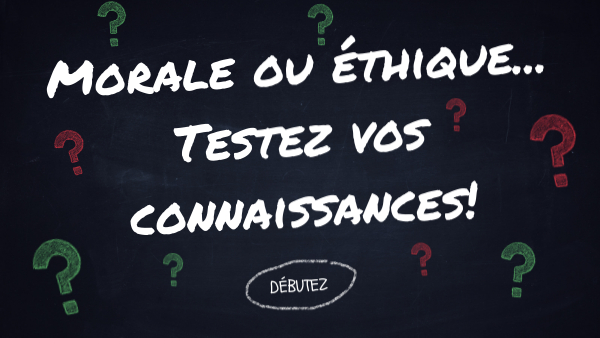 Quiz sur l'éthique et la morale | Genially