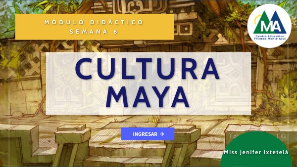 Cultura Maya - S6- M6, 3o. primaria | Genially