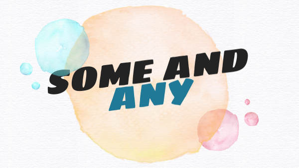 Some and Any | Genially