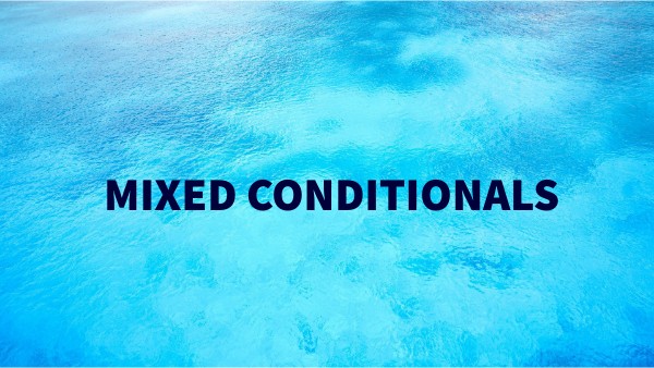 MIXED CONDITIONALS | Genially