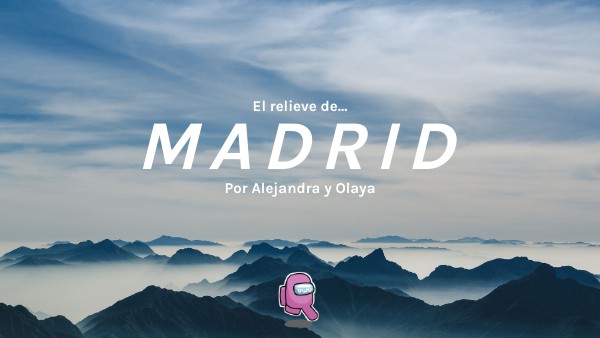 EL RELIEVE DE MADRID | Genially