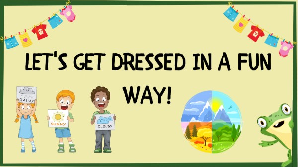 LET'S GET DRESSED IN A FUN WAY! 4
