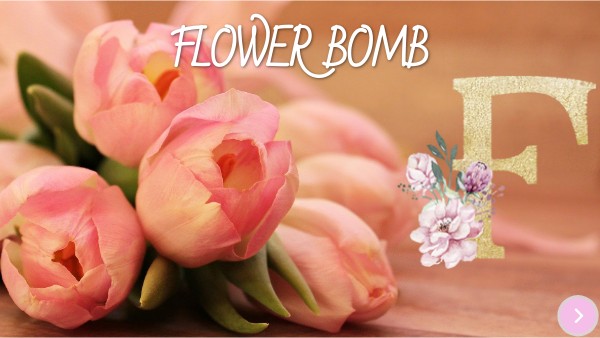Flower Bomb | Genially