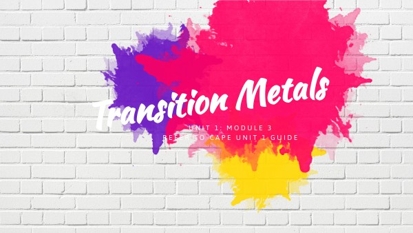 Transition metals Unit 1 Module 3 | Genially