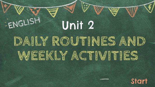UNIT 2. DAILY ROUTINES AND WEEKLY ACTIVITIES | Genially