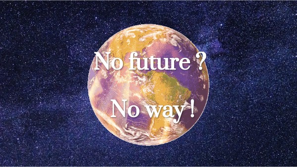 2ndes No future ? No way ! | Genially