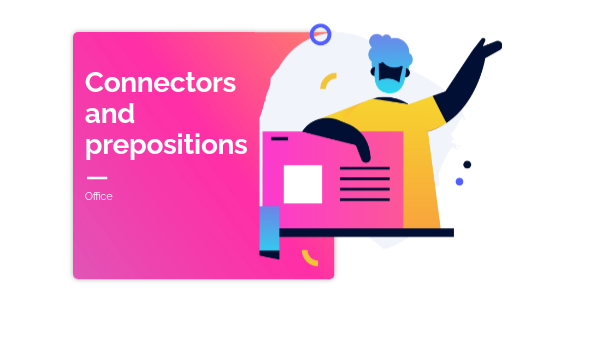 Connectors and prepositions | Genially