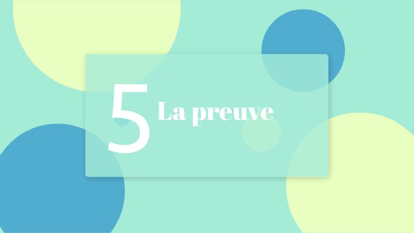5 La preuve | Genially