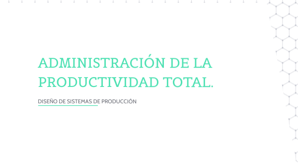 Administración de la Productividad Total.