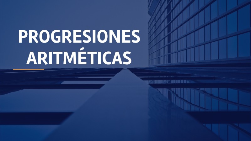 PROGRESIONES ARITMÉTICAS | Genially