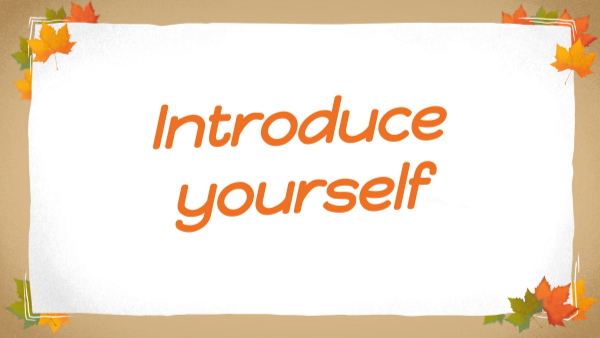 Introduce yourself