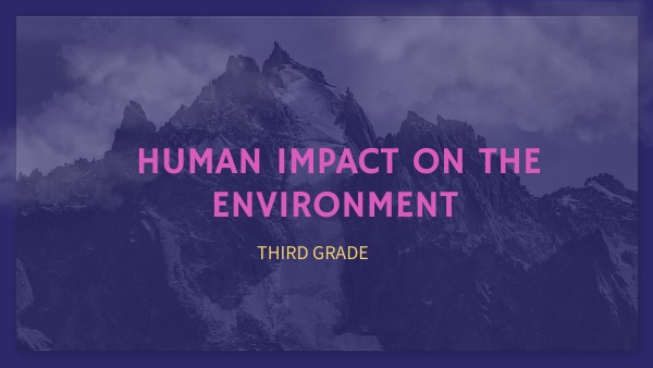 HUMAN IMPACT ON THE ENVIRONMENT
