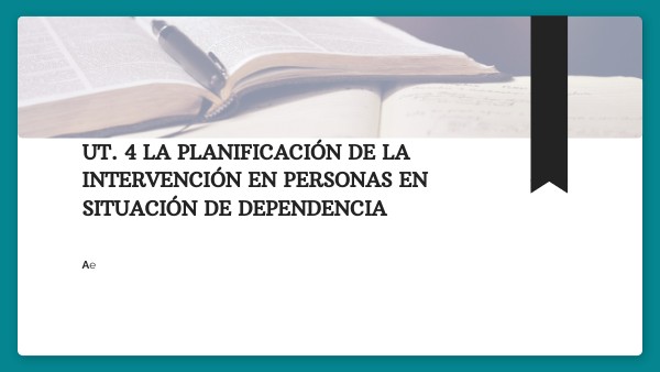 UT 4 ORG. PLANIFICACIÓN DE LA INTERVENCIÓN | Genially