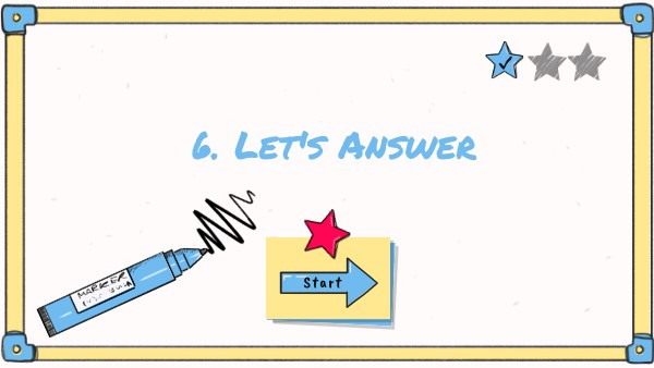 6. Let's Answer!!