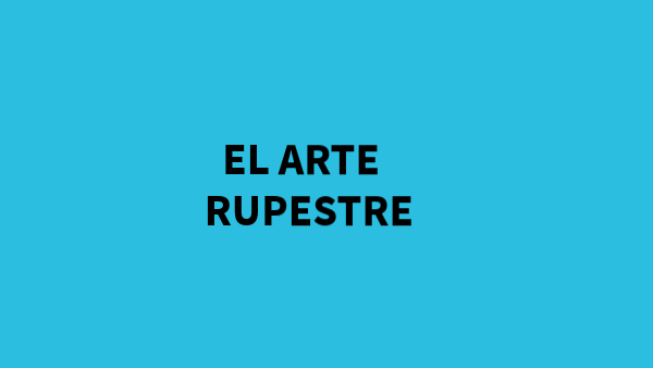 EL ARTE RUPESTRE