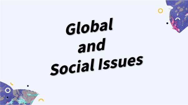 GLOBAL AND SOCIAL ISSUES | Genially
