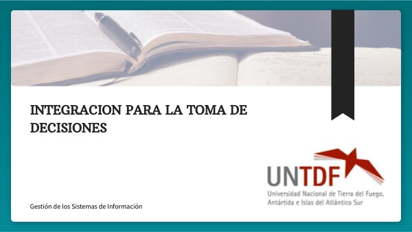 INTEGRACION PARA LA TOMA DE DECISIONES | Genially