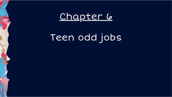 Chapter 6 - Teen odd jobs | Genially