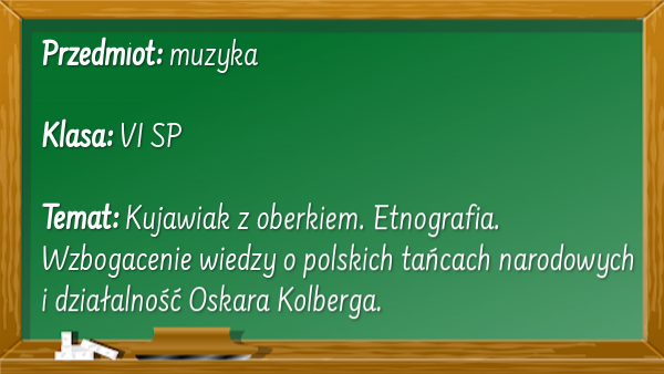 MUZYKA KL. 6 Kujawiak z oberkiem. Etnografia. | Genially