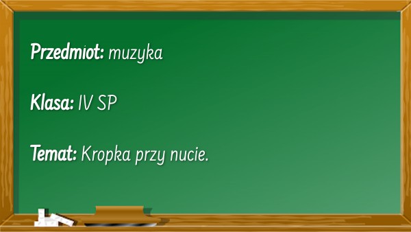 MUZYKA KL. 4 Kropka przy nucie. | Genially