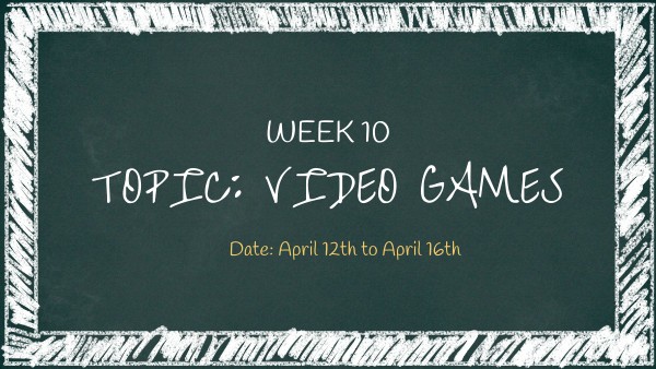 8TH WEEK 10 - TOPIC: VIDEO GAMES 2 | Genially