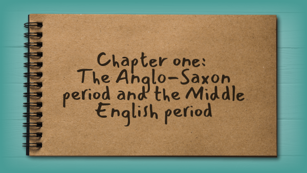 Chapter One: The Anglo-Saxon period and The Midle English period | Genially