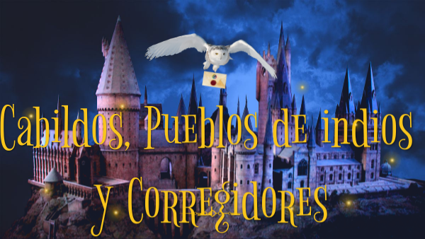 Cabildos, pueblos de indios y corregidores | Genially