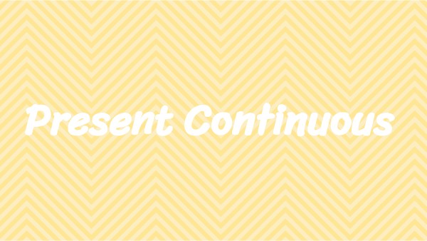 Present Continuous