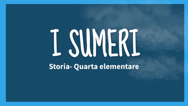 I SUMERI - STORIA - QUARTA ELEMENTARE | Genially