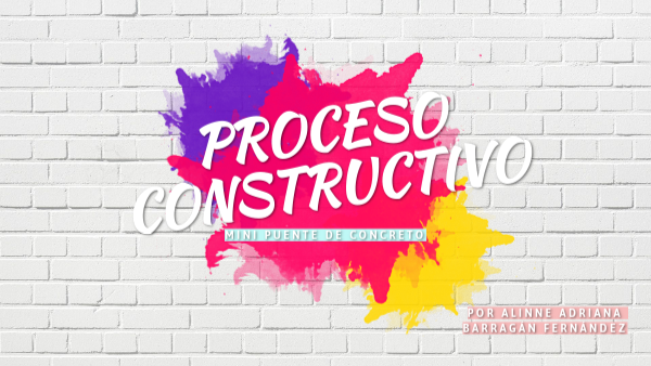PROCESO CONSTRUCTIVO - MINI PUENTE