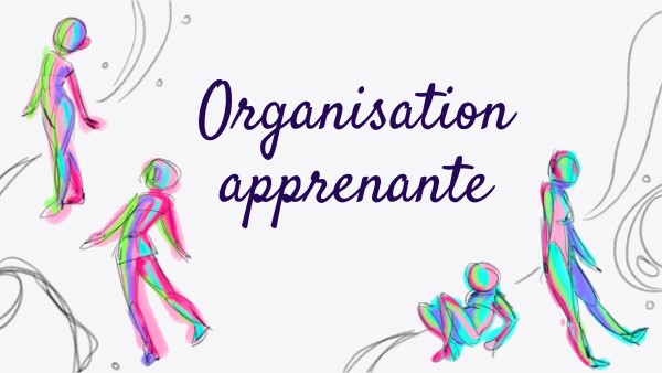 Organisation apprenante | Genially