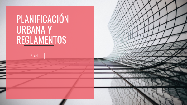 PLANIFICACIÓN URBANA Y REGLAMENTOS | Genially