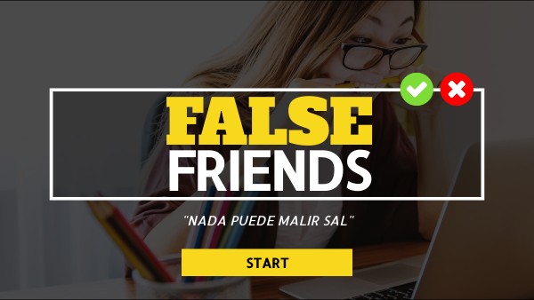 False Friends 3_JaredBlanco | Genially